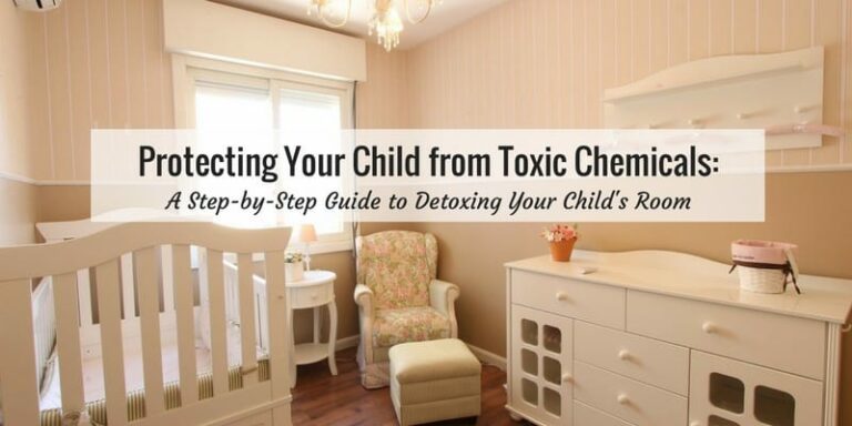 Protecting Your Child from Toxic Chemicals: A Step-by-Step Guide to ...