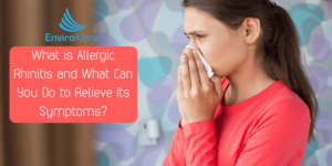 What is Allergic Rhinitis & What Can You Do to Relieve Its Symptoms?