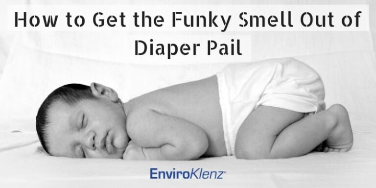 How to Get the Funky Smell Out of Diaper Pail - EnviroKlenz