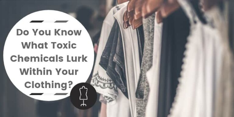 Do You Know What Toxic Chemicals Lurk Within Your Clothing? - EnviroKlenz
